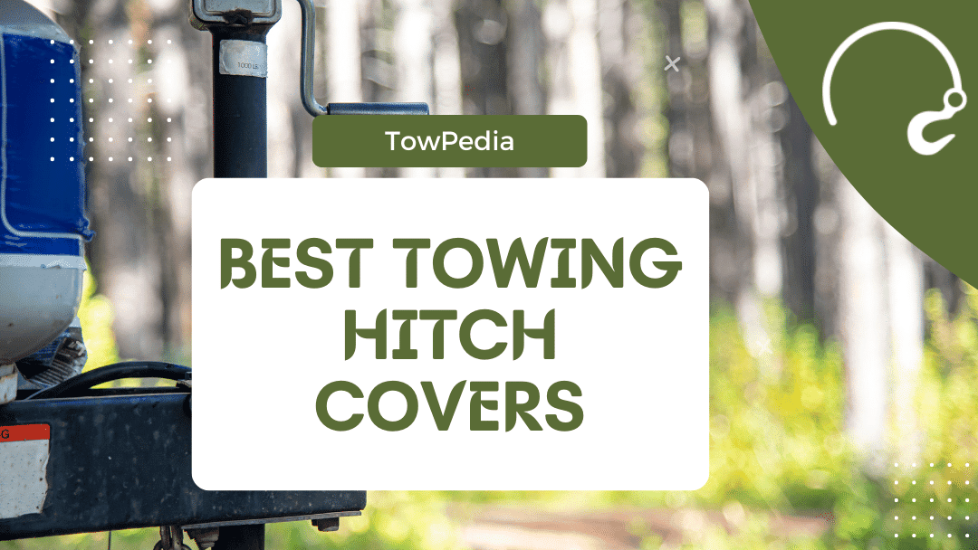 10 Best Towing Hitch Covers in 2022 [Reviewed] - TowPedia
